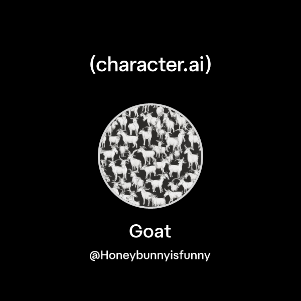 Chat with Goat | character.ai | AI Chat, Reimagined–Your Words. Your World.