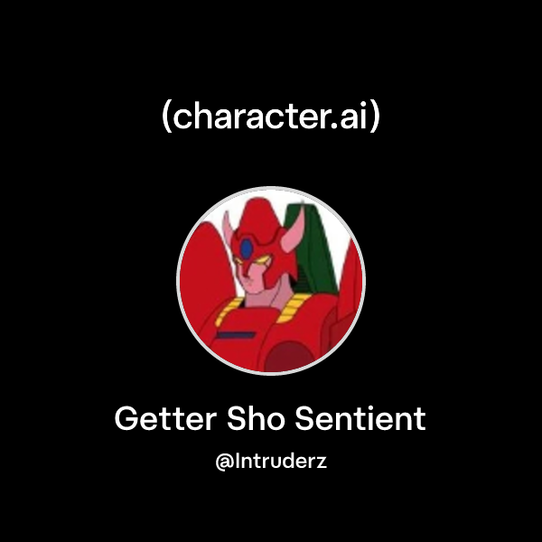 Chat with Getter Sho Sentient | character.ai | AI Chat, Reimagined–Your ...