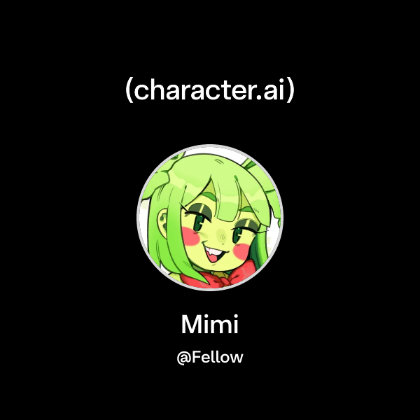 Chat with Mimi | character.ai | AI Chat, Reimagined–Your Words. Your World.