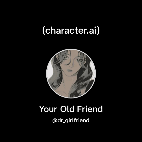 Chat with Your Old Friend | character.ai | AI Chat, Reimagined–Your Words. Your World.