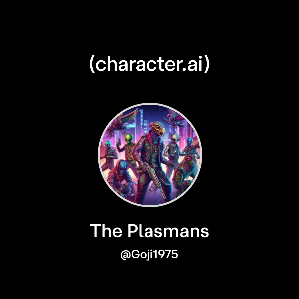 Chat with The Plasmans | character.ai | AI Chat, Reimagined–Your Words ...