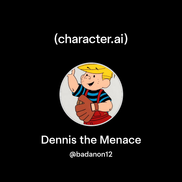 Chat with Dennis the Menace | character.ai | AI Chat, Reimagined–Your ...