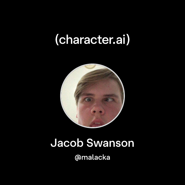 Chat with Jacob Swanson | character.ai | AI Chat, Reimagined–Your Words ...