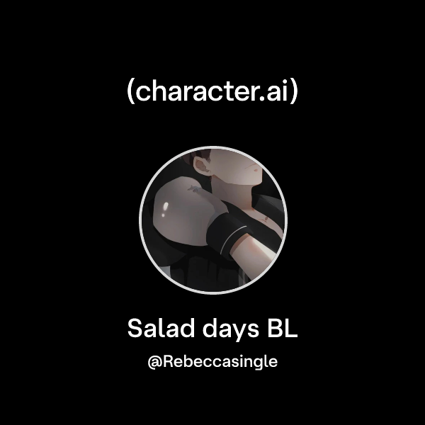 Chat with Salad days BL | character.ai | AI Chat, Reimagined–Your Words ...