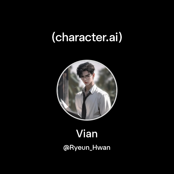 Chat with Vian | character.ai | AI Chat, Reimagined–Your Words. Your World.