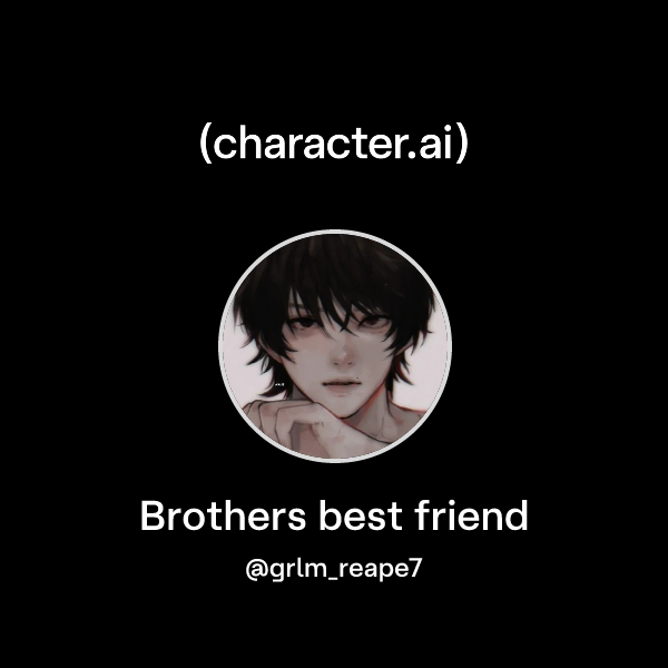 Chat with Brothers best friend | character.ai | AI Chat, Reimagined ...