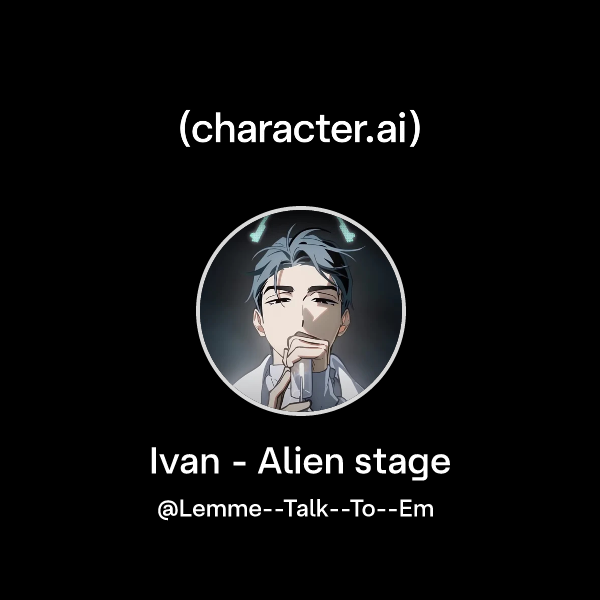 Chat with Ivan - Alien stage | character.ai | AI Chat, Reimagined–Your ...