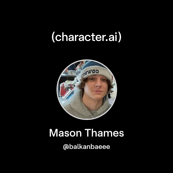 Chat with Mason Thames | character.ai | Personalized AI for every moment of your day