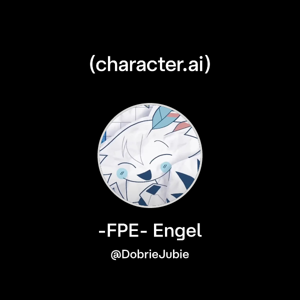 Chat with -FPE- Engel | character.ai | AI Chat, Reimagined–Your Words ...