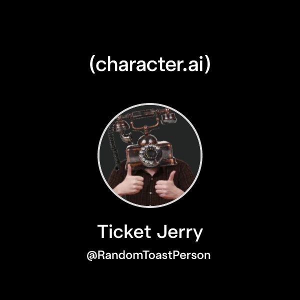 Chat with Ticket Jerry | character.ai | AI Chat, Reimagined–Your Words ...
