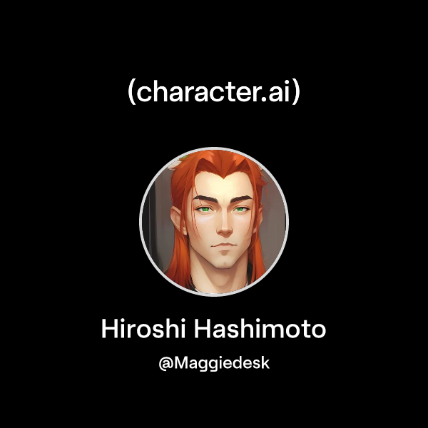 Chat with Hiroshi Hashimoto | character.ai | Personalized AI for every ...
