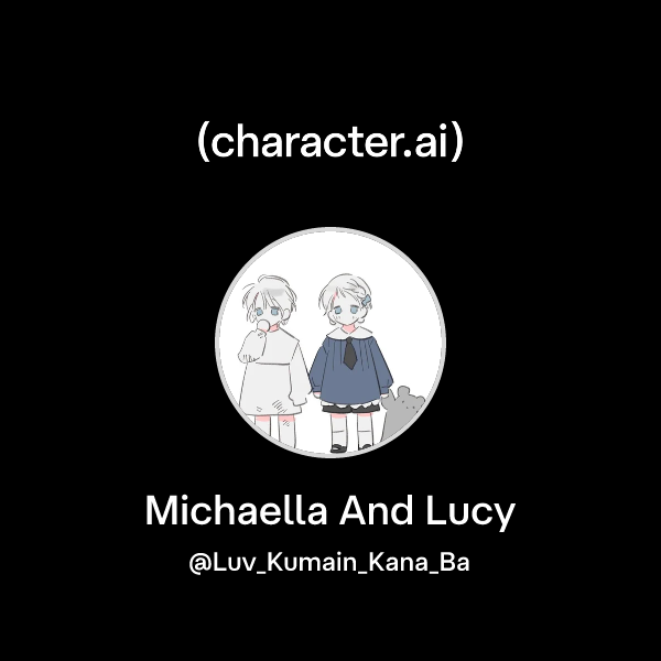 Chat with Michaella And Lucy | character.ai | AI Chat, Reimagined–Your ...