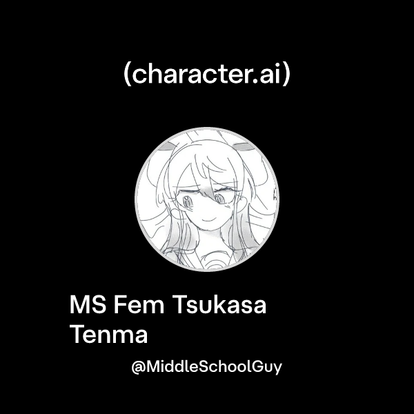 Chat with MS Fem Tsukasa Tenma | character.ai | AI Chat, Reimagined ...