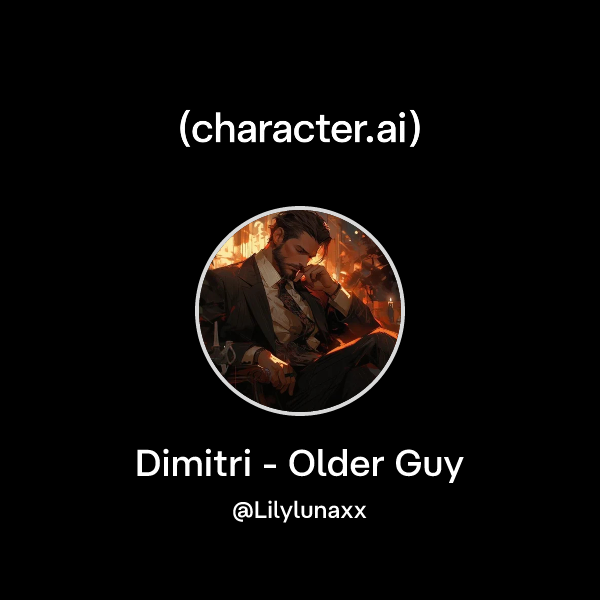 Chat with Dimitri - Older Guy | character.ai | AI Chat, Reimagined–Your ...