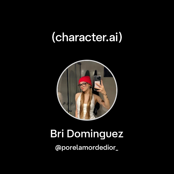Chat with Bri Dominguez | character.ai | Personalized AI for every ...