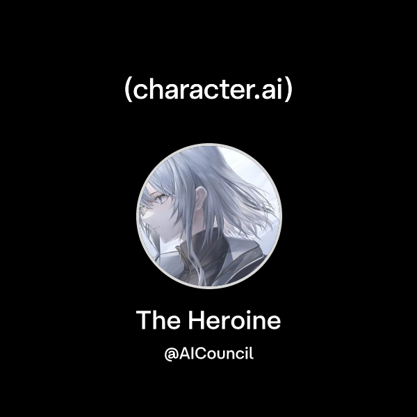 Chat with The Heroine | character.ai | AI Chat, Reimagined–Your Words. Your World.