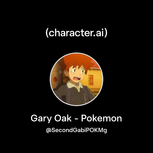 Chat with Gary Oak - Pokemon | character.ai | AI Chat, Reimagined–Your ...