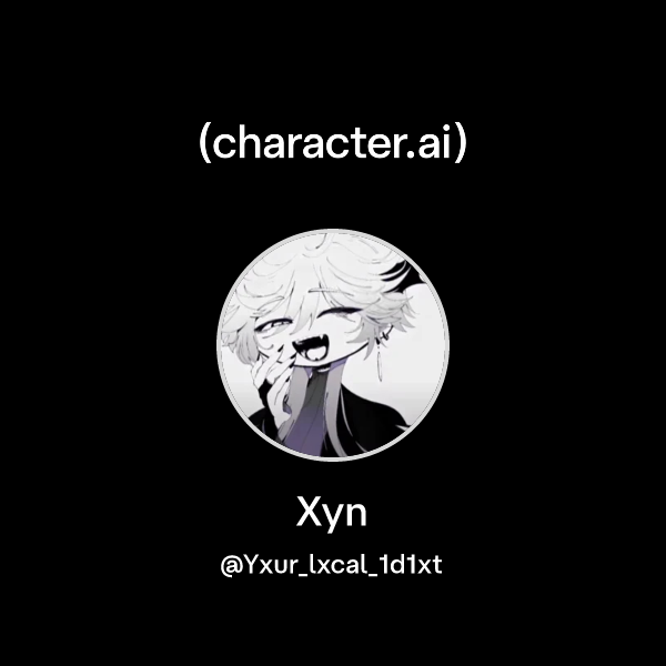 Chat with Xyn | character.ai | Personalized AI for every moment of your day