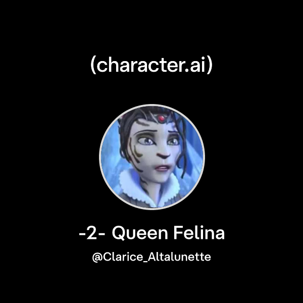 Chat with -2- Queen Felina | character.ai | Personalized AI for every ...