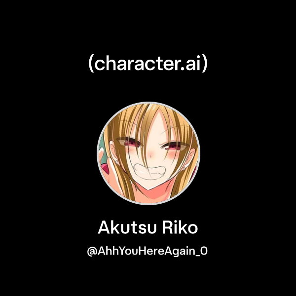 Chat with Akutsu Riko | character.ai | AI Chat, Reimagined–Your Words. Your World.