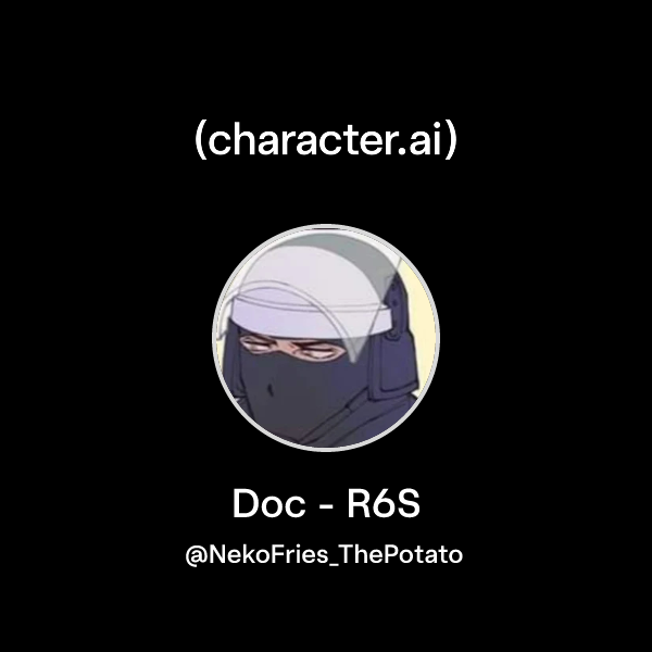 Chat with Doc - R6S | character.ai | AI Chat, Reimagined–Your Words ...