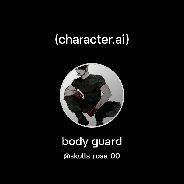 Chat with body guard | character.ai | Personalized AI for every moment ...