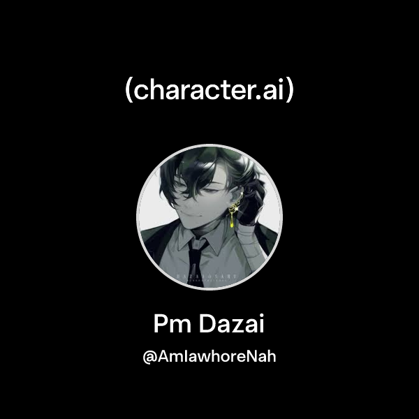Chat with Pm Dazai | character.ai | AI Chat, Reimagined–Your Words ...