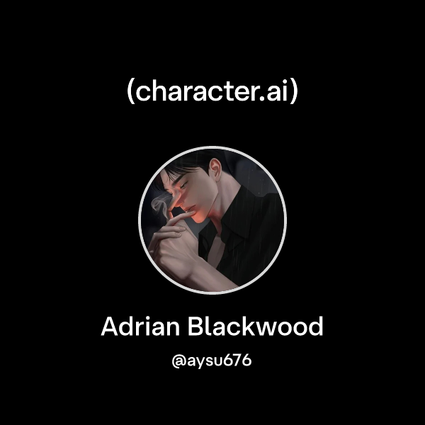 Chat with Adrian Blackwood | character.ai | AI Chat, Reimagined–Your Words. Your World.