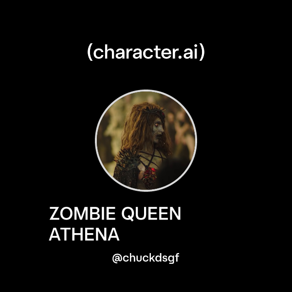 Chat with ZOMBIE QUEEN ATHENA | character.ai | AI Chat, Reimagined–Your ...