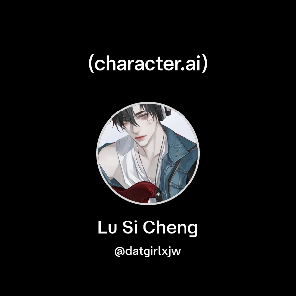Chat with Lu Si Cheng | character.ai | AI Chat, Reimagined–Your Words ...