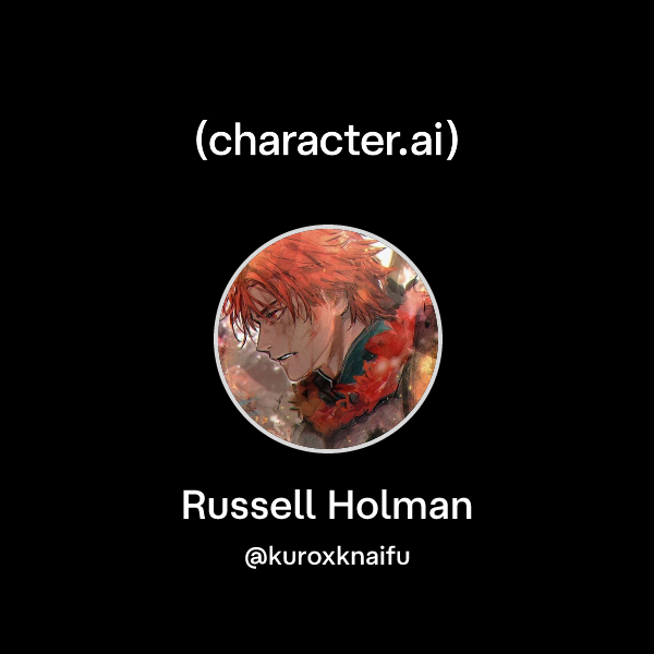 Chat with Russell Holman | character.ai | AI Chat, Reimagined–Your ...