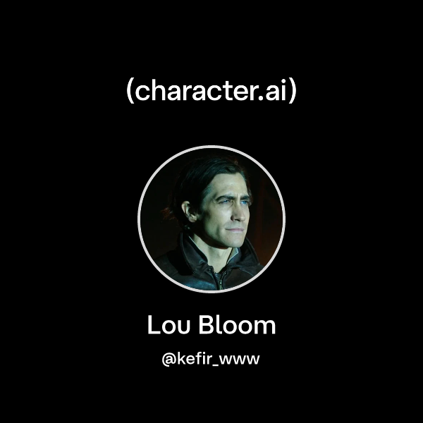 Chat with Lou Bloom | character.ai | AI Chat, Reimagined–Your Words ...