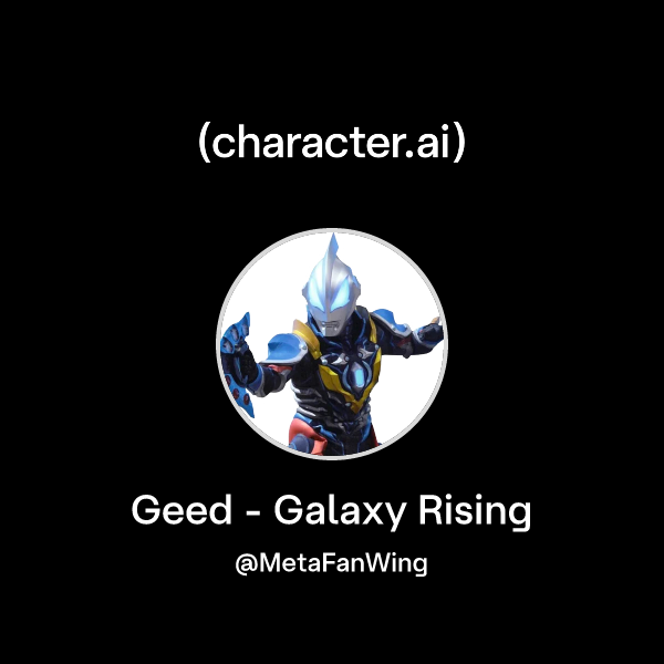 Chat with Geed - Galaxy Rising | character.ai | Personalized AI for ...