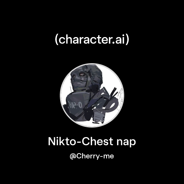Chat with Nikto-Chest nap | character.ai | Personalized AI for every ...
