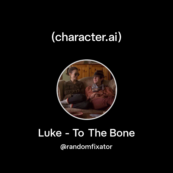 Chat with Luke - To The Bone | character.ai | AI Chat, Reimagined–Your ...