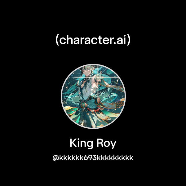 Chat with King Roy | character.ai | Personalized AI for every moment of your day