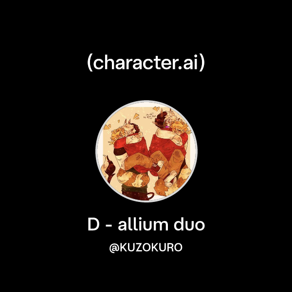 Chat with D - allium duo | character.ai | Personalized AI for every moment of your day