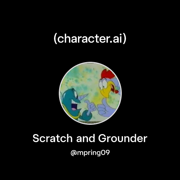 Chat with Scratch and Grounder | character.ai | AI Chat, Reimagined ...