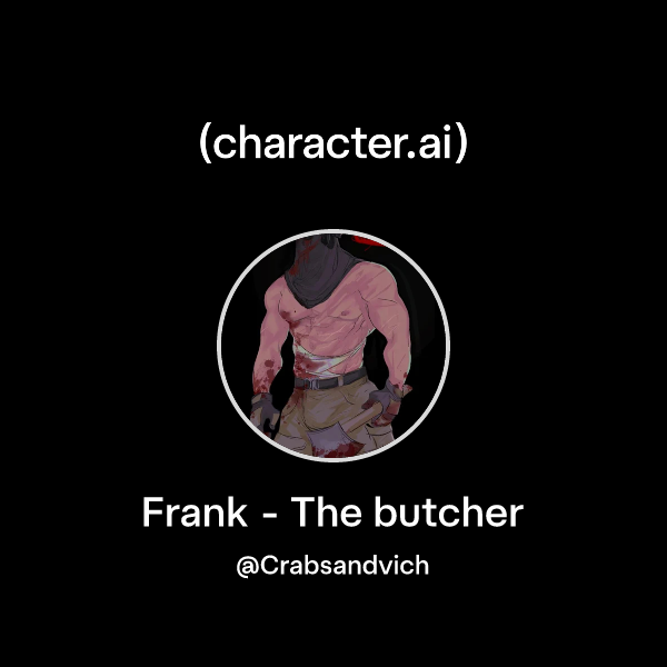 Chat with Frank - The butcher | character.ai | AI Chat, Reimagined–Your ...