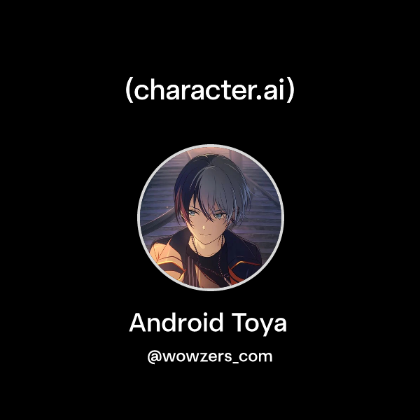 Chat with Android Toya | character.ai | Personalized AI for every moment of your day