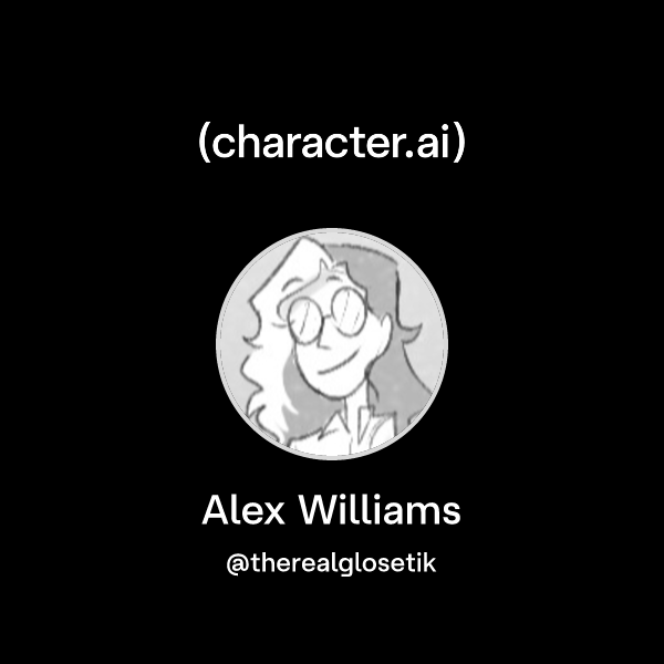 Chat with Alex Williams | character.ai | AI Chat, Reimagined–Your Words ...