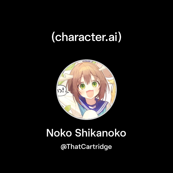 Chat with Noko Shikanoko | character.ai | Personalized AI for every moment of your day