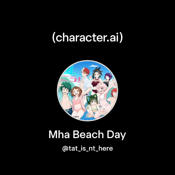 Chat with Mha Beach Day | character.ai | Personalized AI for every ...