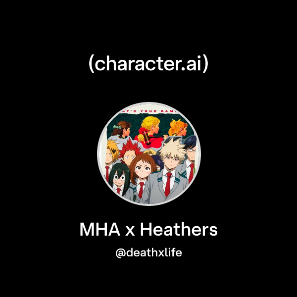Chat with MHA x Heathers | character.ai | AI Chat, Reimagined–Your ...