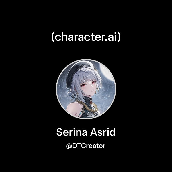 Chat with Serina Asrid | character.ai | Personalized AI for every ...