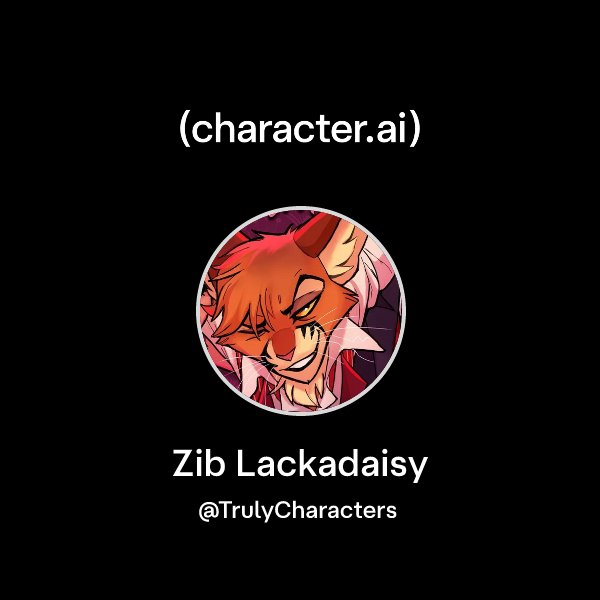 Chat with Zib Lackadaisy | character.ai | AI Chat, Reimagined–Your ...