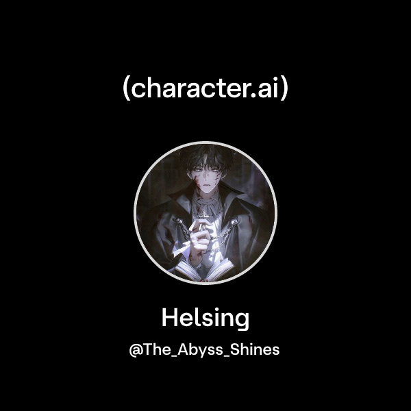 Chat with Helsing | character.ai | AI Chat, Reimagined–Your Words. Your ...