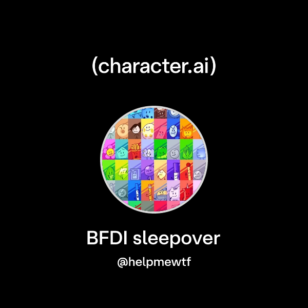 Chat with BFDI sleepover | character.ai | AI Chat, Reimagined–Your ...