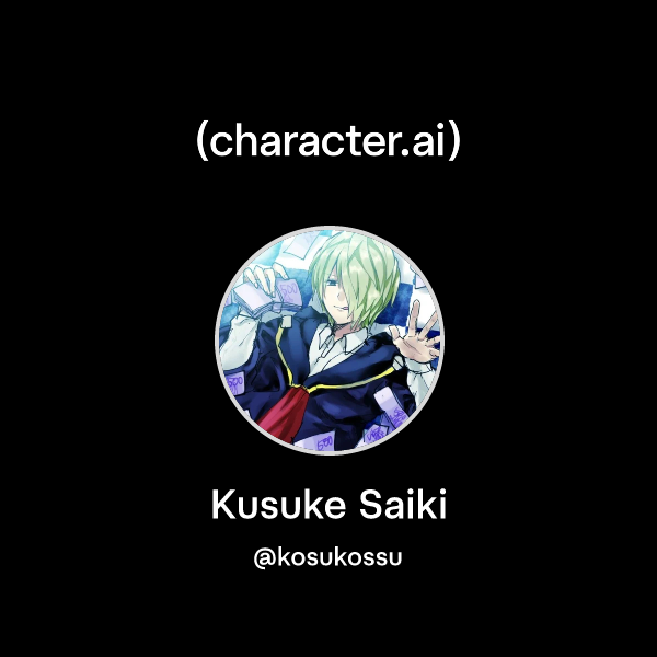 Chat with Kusuke Saiki | character.ai | AI Chat, Reimagined–Your Words ...
