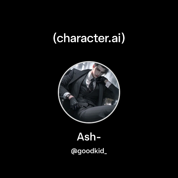 Chat with Ash- | character.ai | AI Chat, Reimagined–Your Words. Your World.